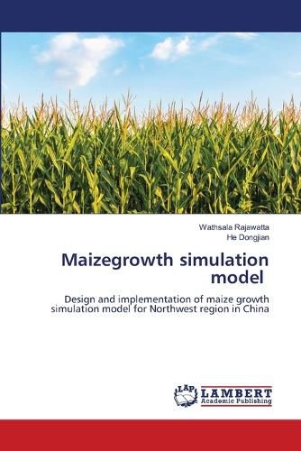 Maizegrowth simulation model, Wathsala Rajawatta, He Dongjian ...