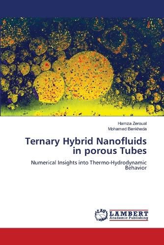 Ternary Hybrid Nanofluids in porous Tubes, Hamza Zeroual, Mohamed ...