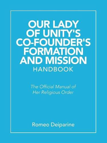 Our Lady of Unity's Co-Founder's Formation and Mission Handbook: The ...