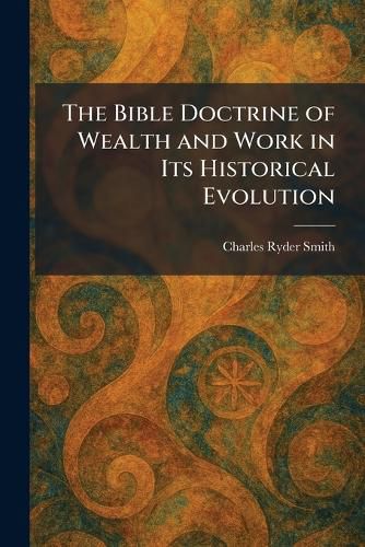The Bible Doctrine of Wealth and Work in Its Historical Evolution ...
