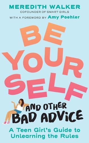 Be Yourself and Other Bad Advice, Meredith Walker (9781523525034 ...