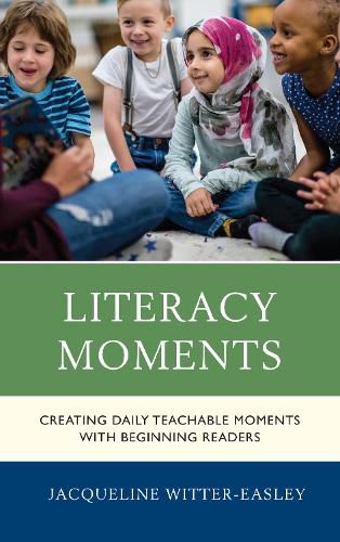 Literacy Moments: Creating Daily Teachable Moments with Beginning ...
