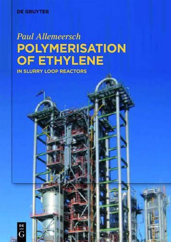 Polymerisation of Ethylene: In Slurry Loop Reactors, Paul Allemeersch ...