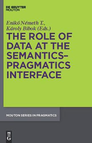 The Role of Data at the Semantics-Pragmatics Interface, (9783110240269 ...