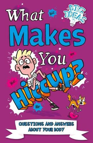 What Makes You Hiccup?: Questions and Answers about the Human Body ...