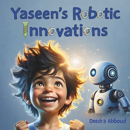 Yaseen's Robotic Innovations, Deedra Abboud (9781956565300) — Readings ...