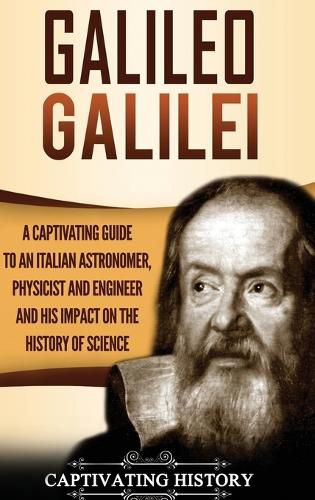 Galileo Galilei: A Captivating Guide to an Italian Astronomer ...