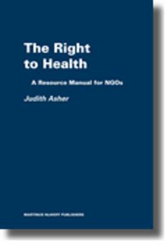 The Right to Health: A Resource Manual for NGOs, Judith Asher ...