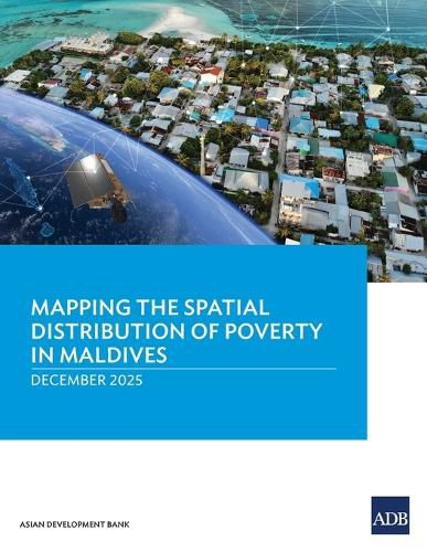 Mapping the Spatial Distribution of Poverty in Maldives, Asian ...