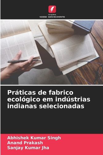Praticas de fabrico ecologico em industrias indianas selecionadas ...