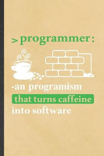 Programmer an Progranism That Turns Caffeine into Software: Funny Blank ...
