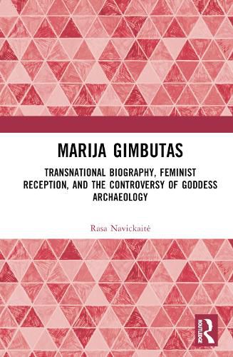 Marija Gimbutas: Transnational Biography, Feminist Reception, and the ...