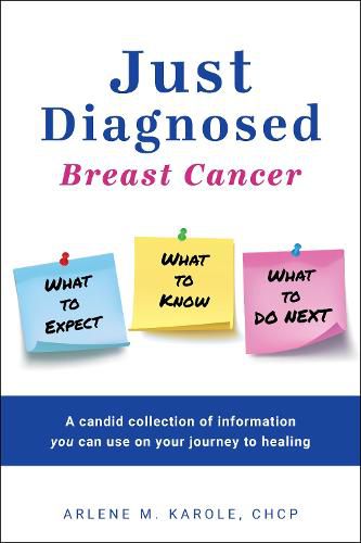 Just Diagnosed: Breast Cancer What to Expect What to Know What to do ...