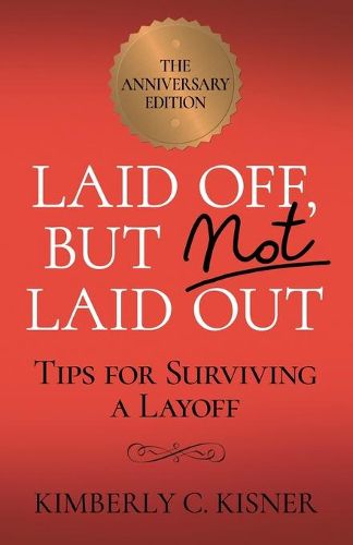 Laid Off But Not Laid Out - Tips For Surviving A LayOff!, Kimberly ...