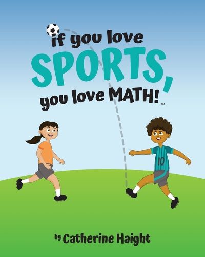 If you love SPORTS, you love MATH!, Catherine Haight (9798999355607 ...