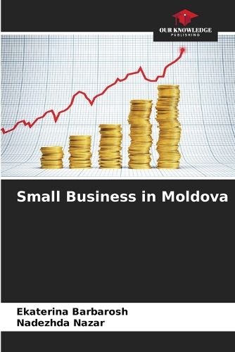 Small Business in Moldova, Ekaterina Barbarosh, Nadezhda Nazar ...