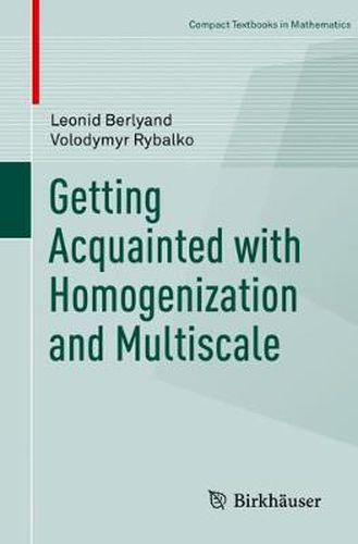 Getting Acquainted with Homogenization and Multiscale, Leonid Berlyand,Volodymyr Rybalko ...