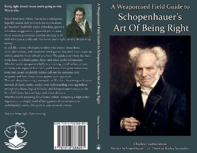 A Weaponised Field Guide to Schopenhauer's Art of Being Right, Charles ...