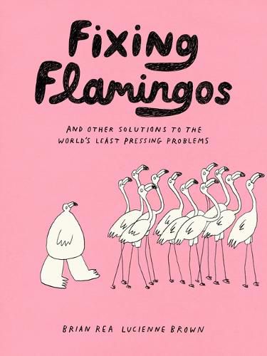 Fixing Flamingos, Lucienne Brown, Brian Rea (9781797218755) — Readings ...