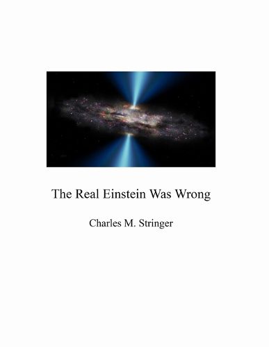 The Real Einstein Was Wrong, Charles Stringer (9781300348382) — Readings Books
