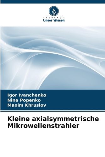 Kleine axialsymmetrische Mikrowellenstrahler, Igor Ivanchenko, Nina ...