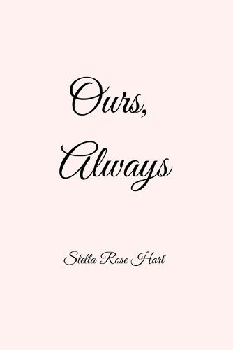 Ours, Always, Stella Rose Hart (9798349572432) — Readings Books