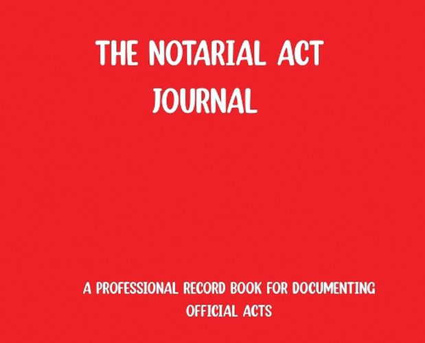 The Notarial Act Journal- Red, Rsn (9798295519505) — Readings Books