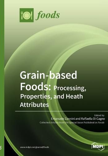 Grain-based Foods: Processing, Properties, and Heath Attributes ...