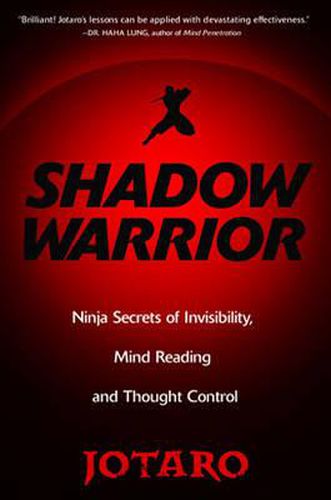 Shadow Warrior: Ninja Secrets of Invisibility, Mind Reading, and ...