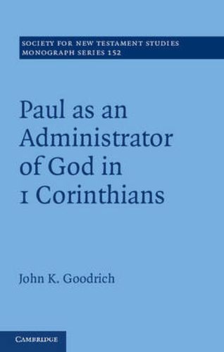 Paul as an Administrator of God in 1 Corinthians, John Goodrich (Dr ...