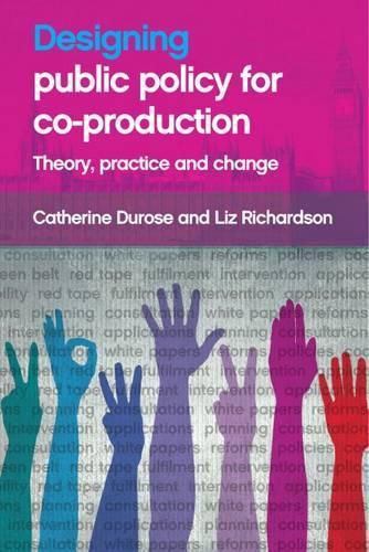 Designing Public Policy for Co-production: Theory, Practice and Change ...