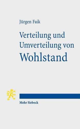 Verteilung und Umverteilung von Wohlstand: Bestandsaufnahme und Folgen ...