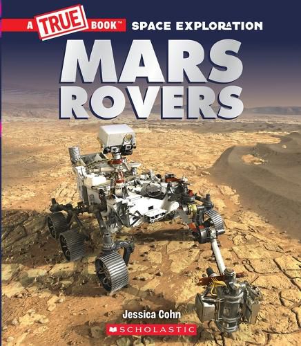 Mars Rovers (a True Book: Space Exploration), Jessica Cohn ...