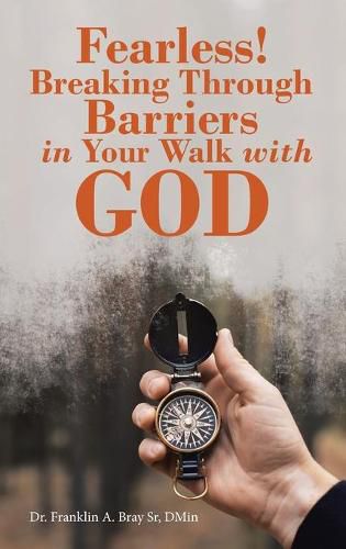 Fearless! Breaking Through Barriers in Your Walk with God, Dr Franklin ...