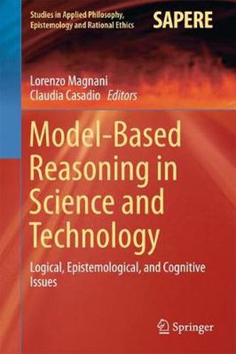 Model-Based Reasoning in Science and Technology: Logical, Epistemological, and Cognitive Issues ...