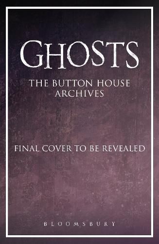 GHOSTS: The Button House Archives, Mat Baynton, Simon Farnaby, Martha ...