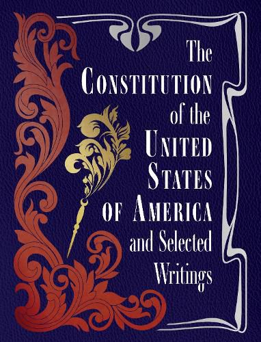 The Constitution of the United States of America and Selected Writings ...
