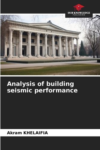 Analysis of building seismic performance, Akram Khelaifia ...