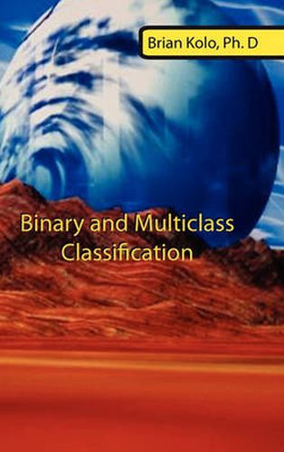Binary and Multiclass Classification, Brian Kolo (9781615800162) — Readings Books