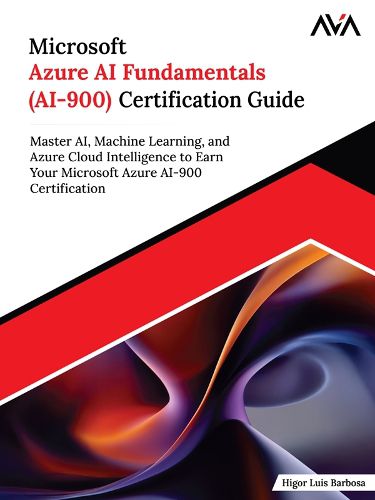 Microsoft Azure AI Fundamentals (AI-900) Certification Guide, Higor ...