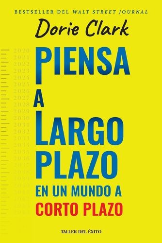 Piensa a largo plazo en un mundo a corto plazo, Dorie Clark ...