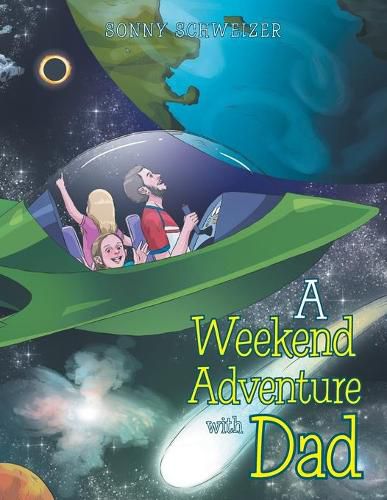 A Weekend Adventure with Dad, Sonny Schweizer (9781984582355 ...