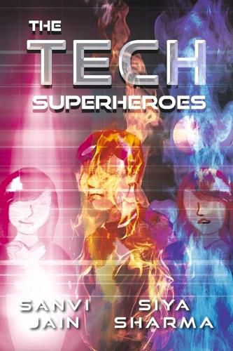 The Tech Superheroes, Siya Sharma,Sanvi Jain (9781667858210) — Readings ...