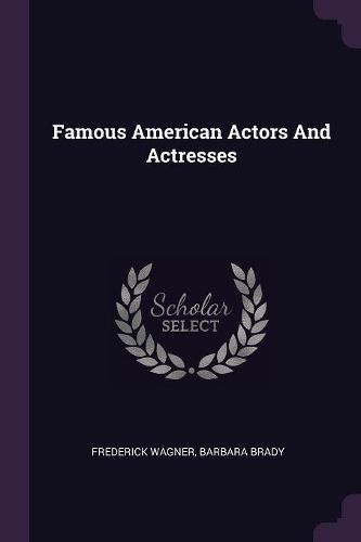 Famous American Actors And Actresses, Frederick Wagner, Barbara Brady ...