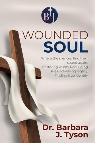The Wounded Soul, Dr Barbara J Tyson (9781970463996) — Readings Books