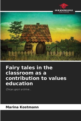 Fairy tales in the classroom as a contribution to values education ...