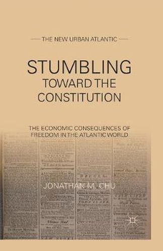 Stumbling Towards the Constitution: The Economic Consequences of ...