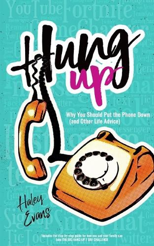 Hung Up; Why You Should Put the Phone Down, Haley Evans (9798349622663 ...