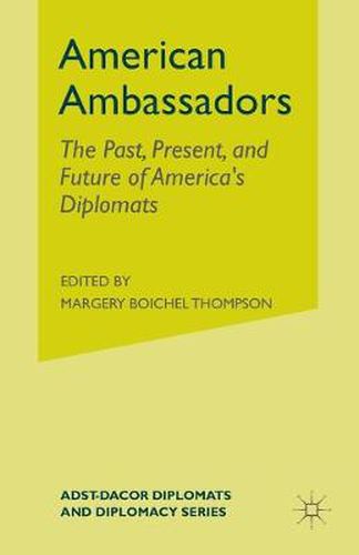 American Ambassadors: The Past, Present, and Future of America's ...