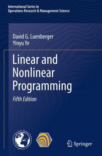 Linear and Nonlinear Programming, David G. Luenberger, Yinyu Ye ...